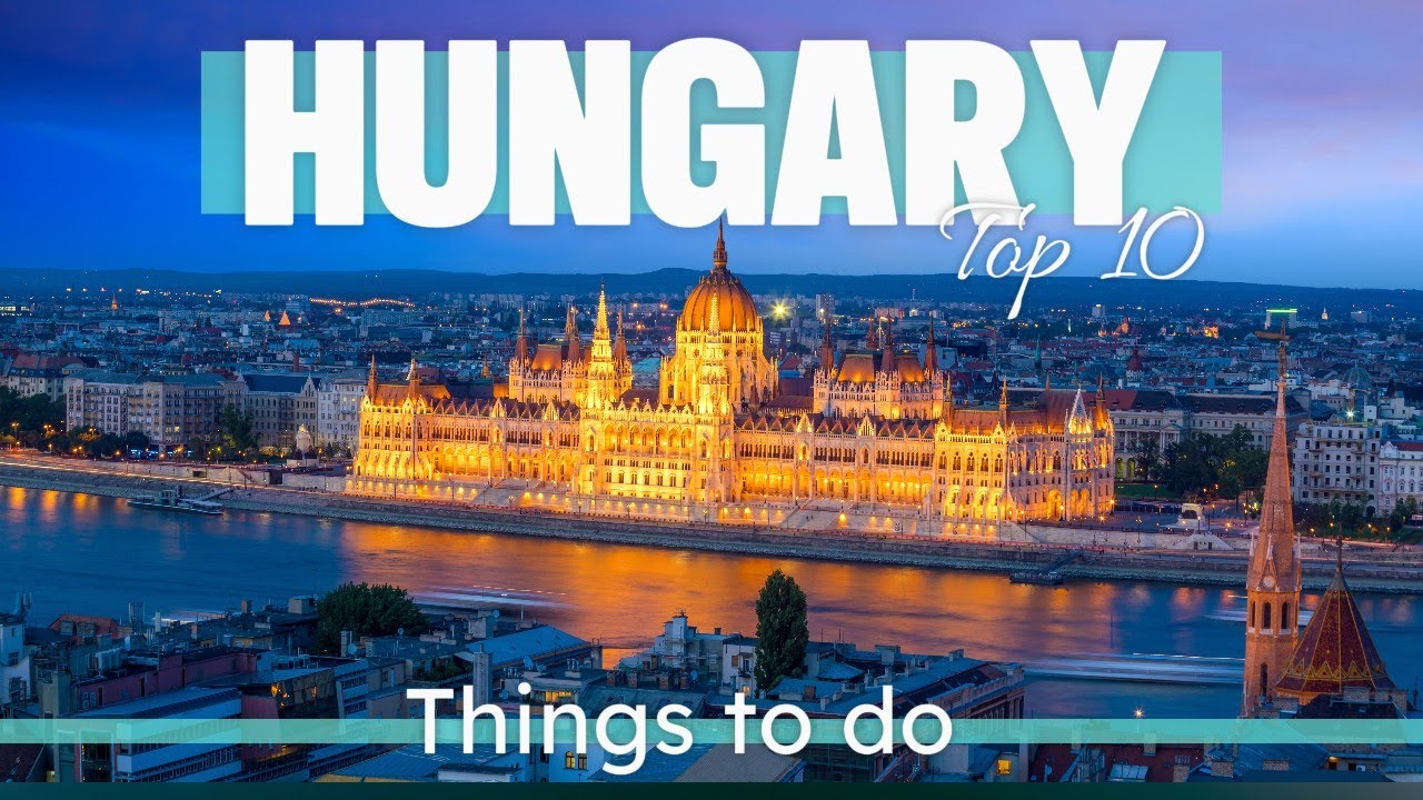 Top 10 Things to do in HUNGARY - YouTube