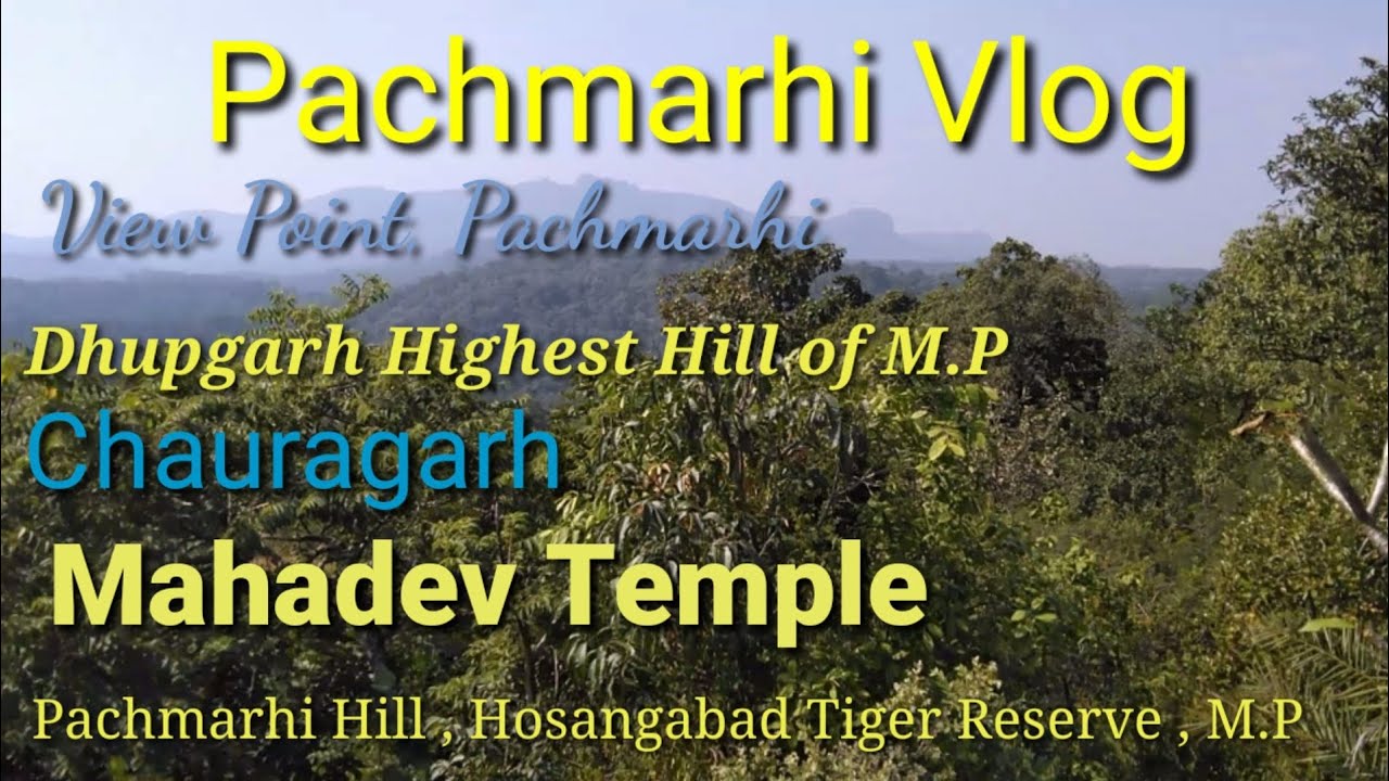 Pachmarhi Hills | Dhupgarh | Chauragarh | Mahadev Temple | Pachmarhi ...