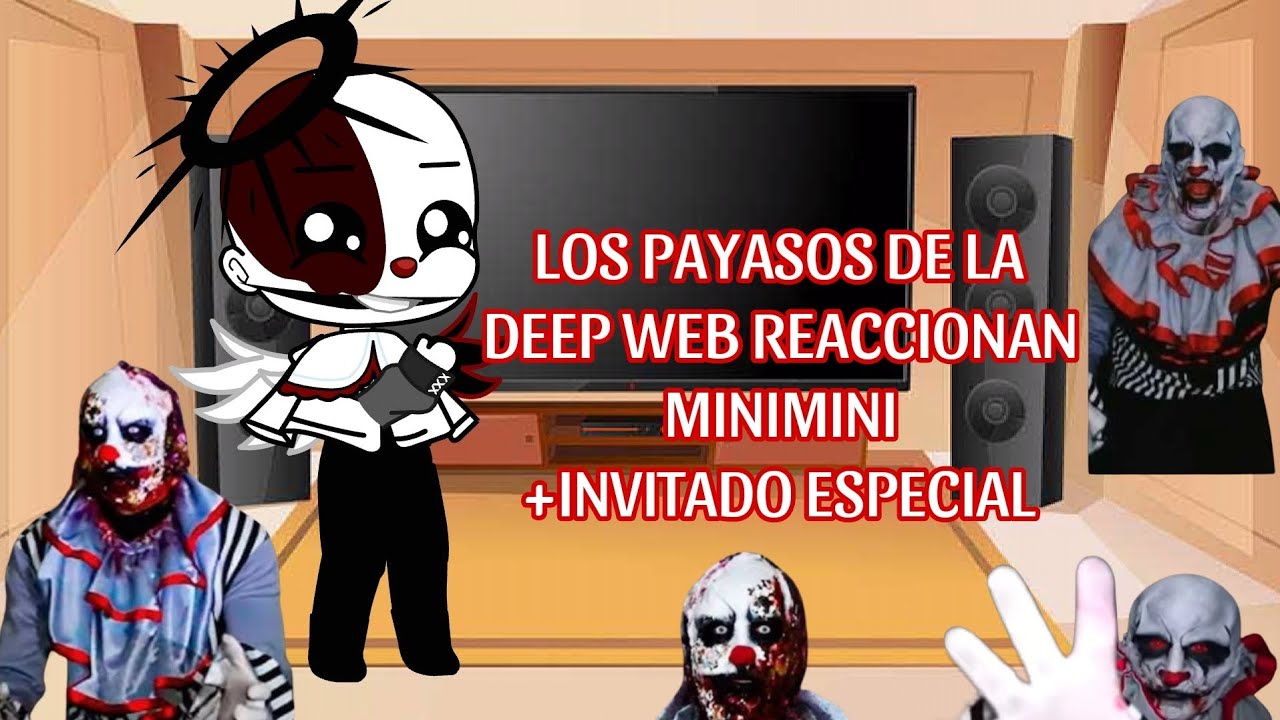 LOS PAYASOS DE LA DEEP WEB REACCIONAN A MINIMINI +INVITADO ESPECIAL ...