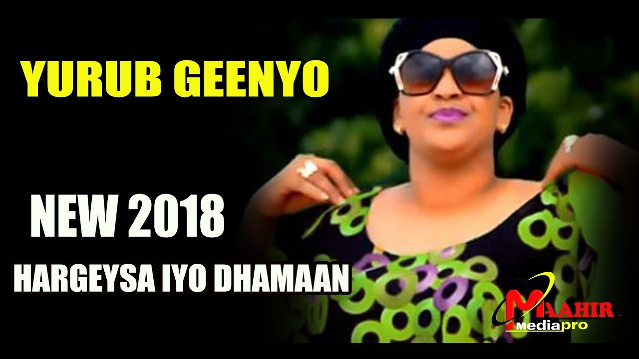 YURUB GEENYO 2018 ( HARGEYSA IYO DHAMAAN ) OFFICIAL MUSIC - YouTube
