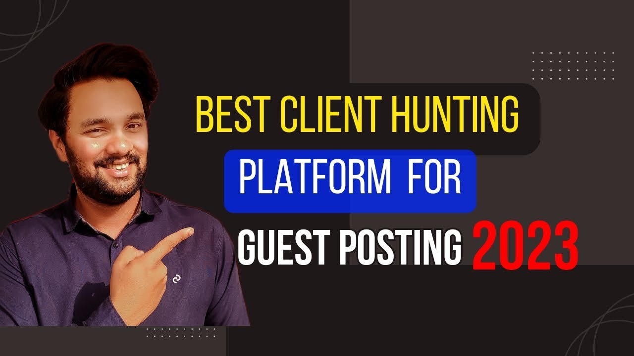 best client hunting platform for guest posting | client hunting for ...