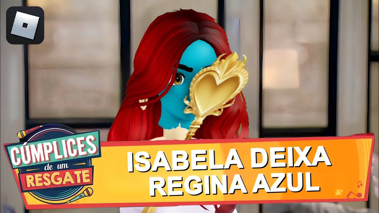 Isabela apronta com Regina e deixa ela azul | Cúmplices de um Roblox ...