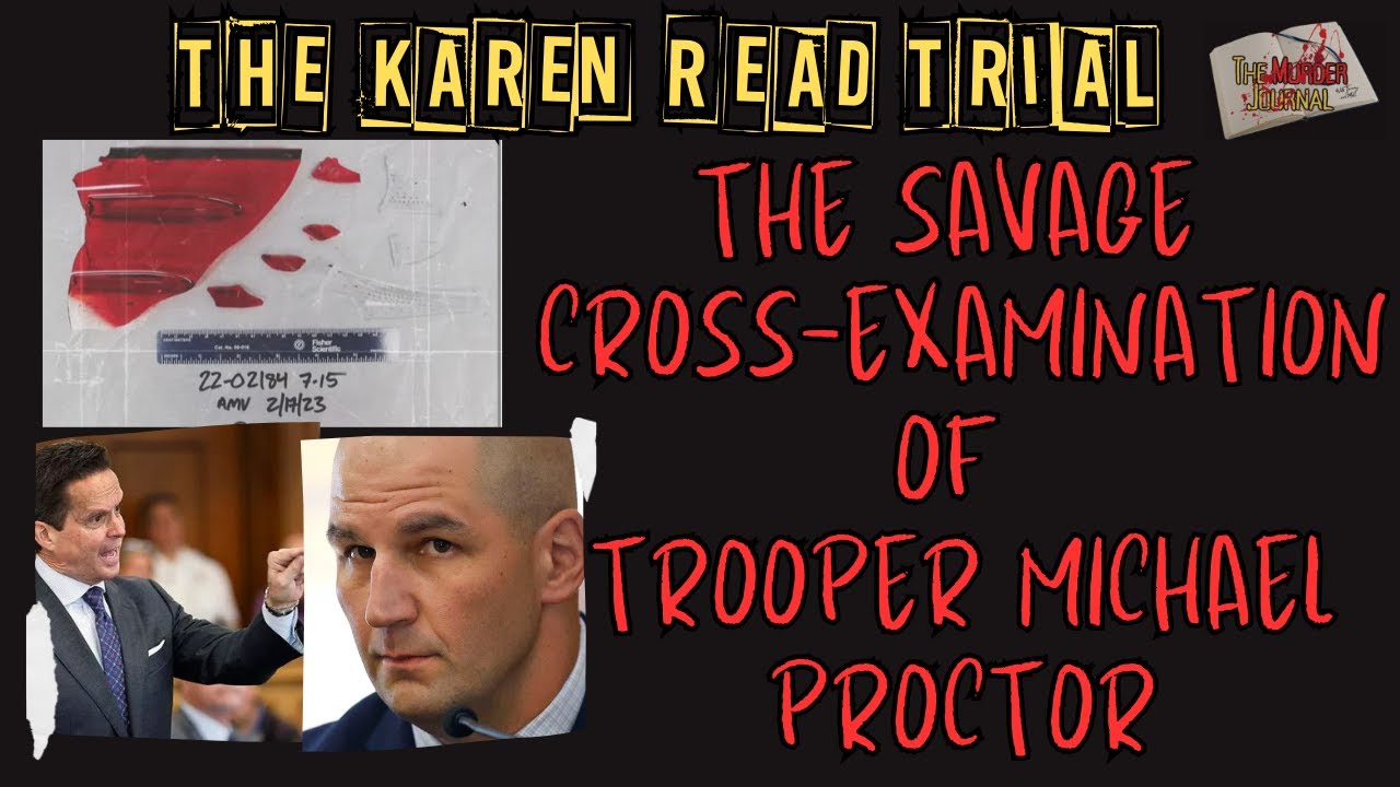 Karen Read Trial: Savage Cross Examination of Trooper Michael Proctor ...
