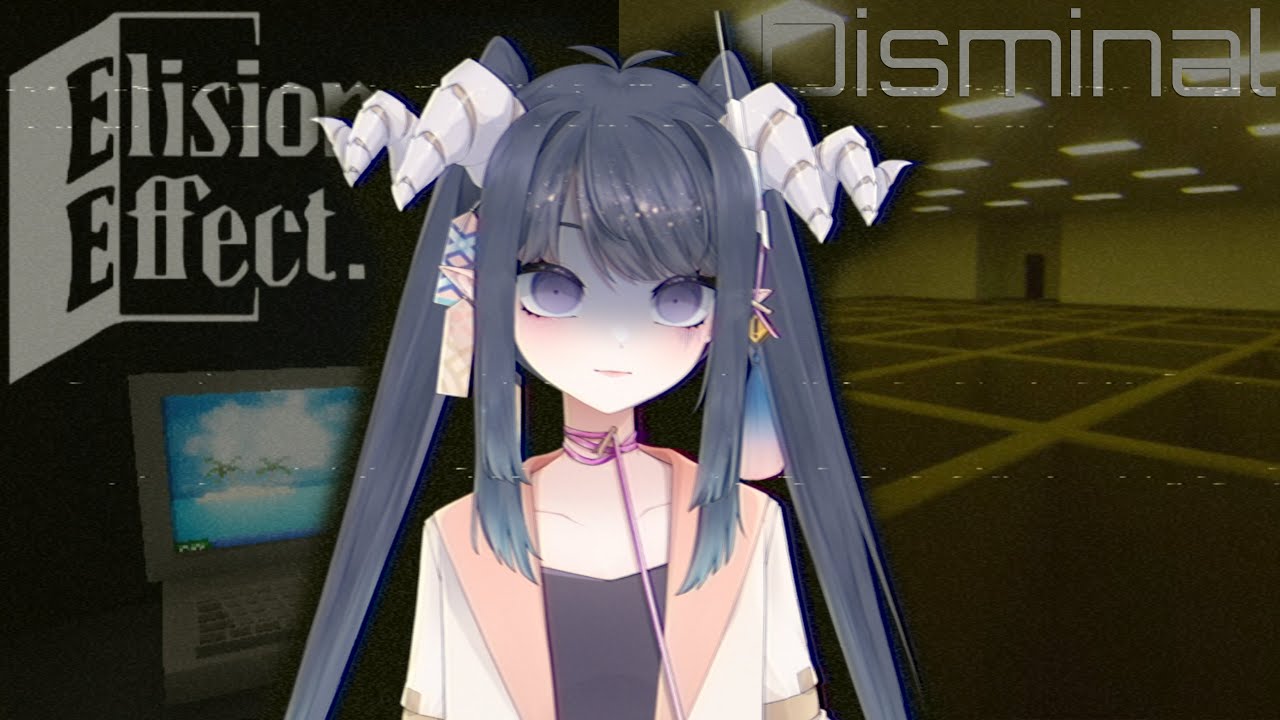 【THE ELISION EFFECT / DISMINAL】 some liminal games! 【ENG VTuber | Naexi ...