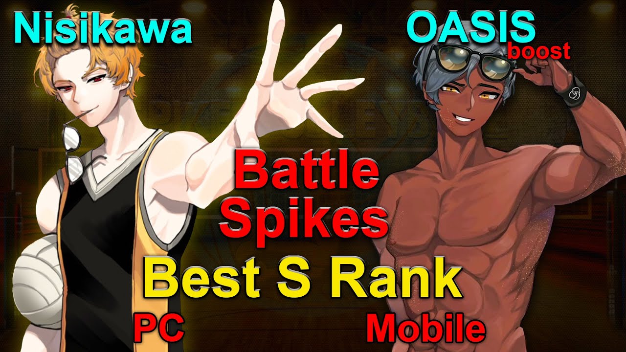 Nisikawa vs Oasis (boost). Best S Rank. Battle of the Spikes. The Spike ...