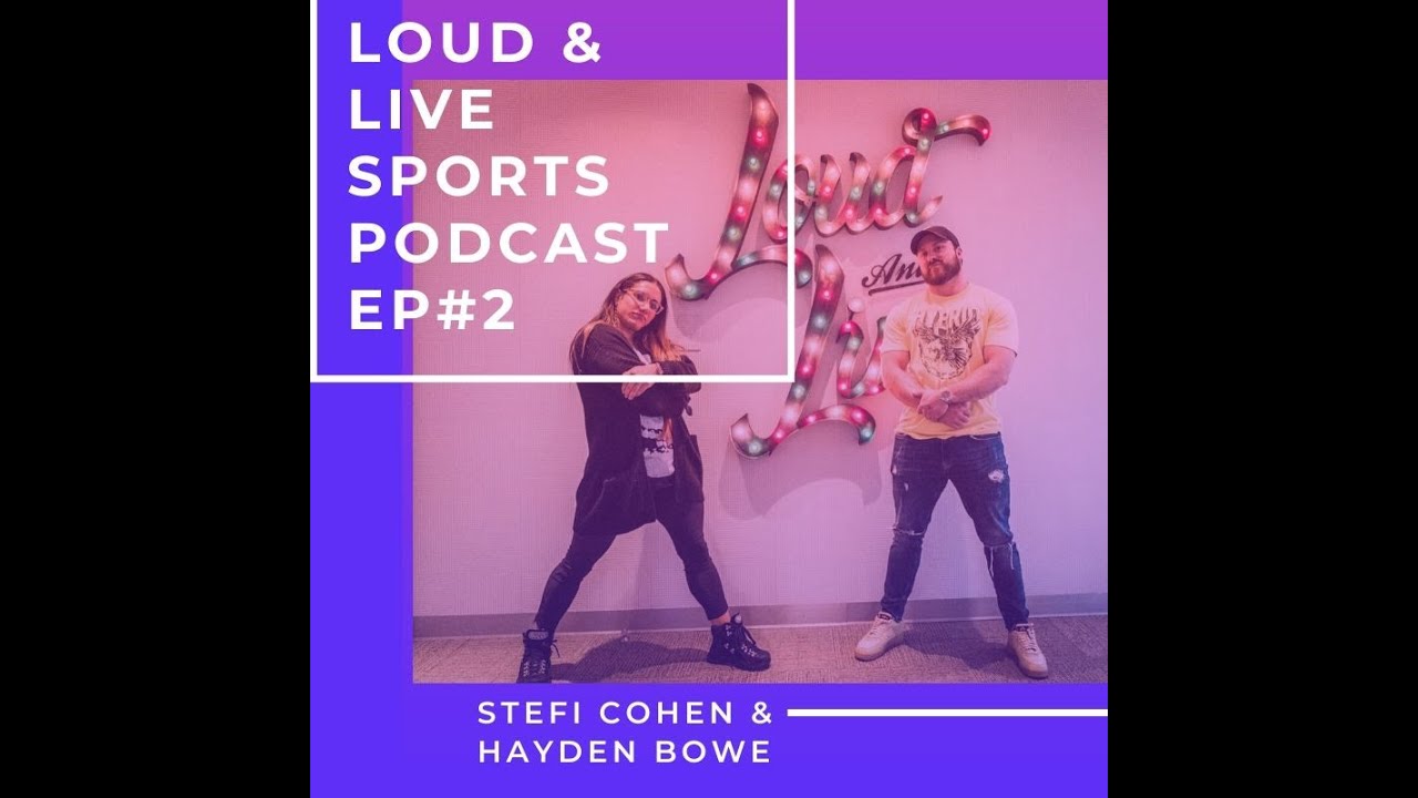 Loud and Live Sports #2- Stefi Cohen & Hayden Bowe - YouTube