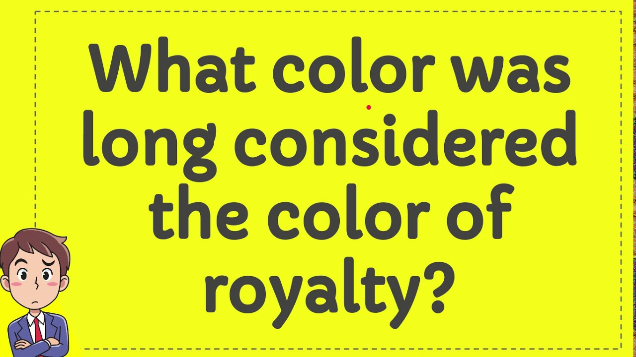 What color was long considered the color of royalty? - YouTube