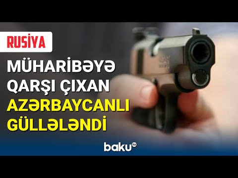 Müharibəyə qarşı çıxan azərbaycanlı güllələndi - BAKU TV