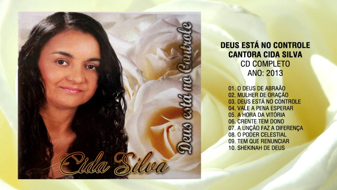 Cida Silva - Deus está no controle - CD Completo (2013) - YouTube