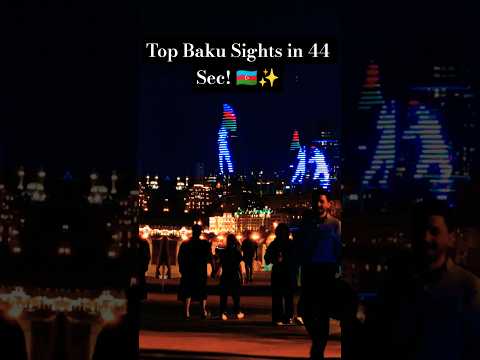 Baku in 44 Seconds Azerbaijan Must-Visit Places You Can’t Miss 🇦🇿✨ #shorts #touristattraction #viral