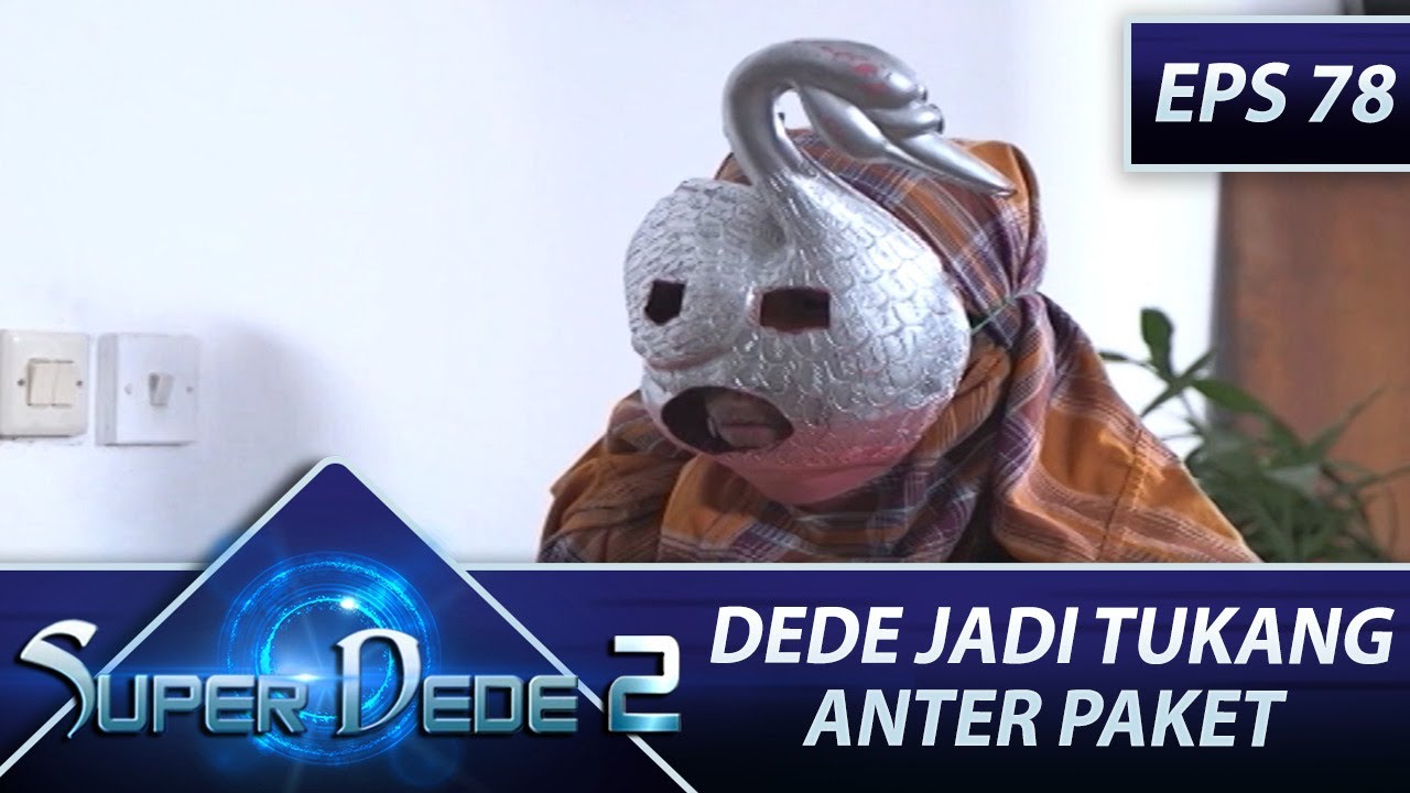 Dede Jadi Tukang Anter Paket – Super Dede Season 2 Eps 78 Part 1 - YouTube