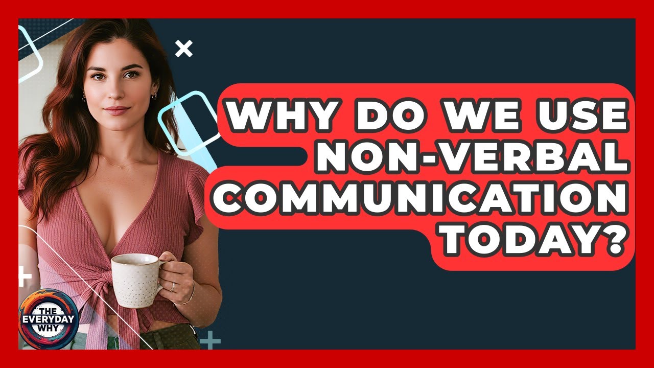 Why Do We Use Non-verbal Communication Today? - The Everyday Why - YouTube