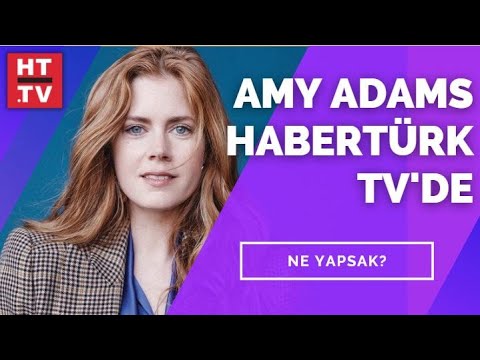 Hollywood'un ünlü ismi Amy Adams Habertürk’te | Ne Yapsak - 16 Mayıs 2021