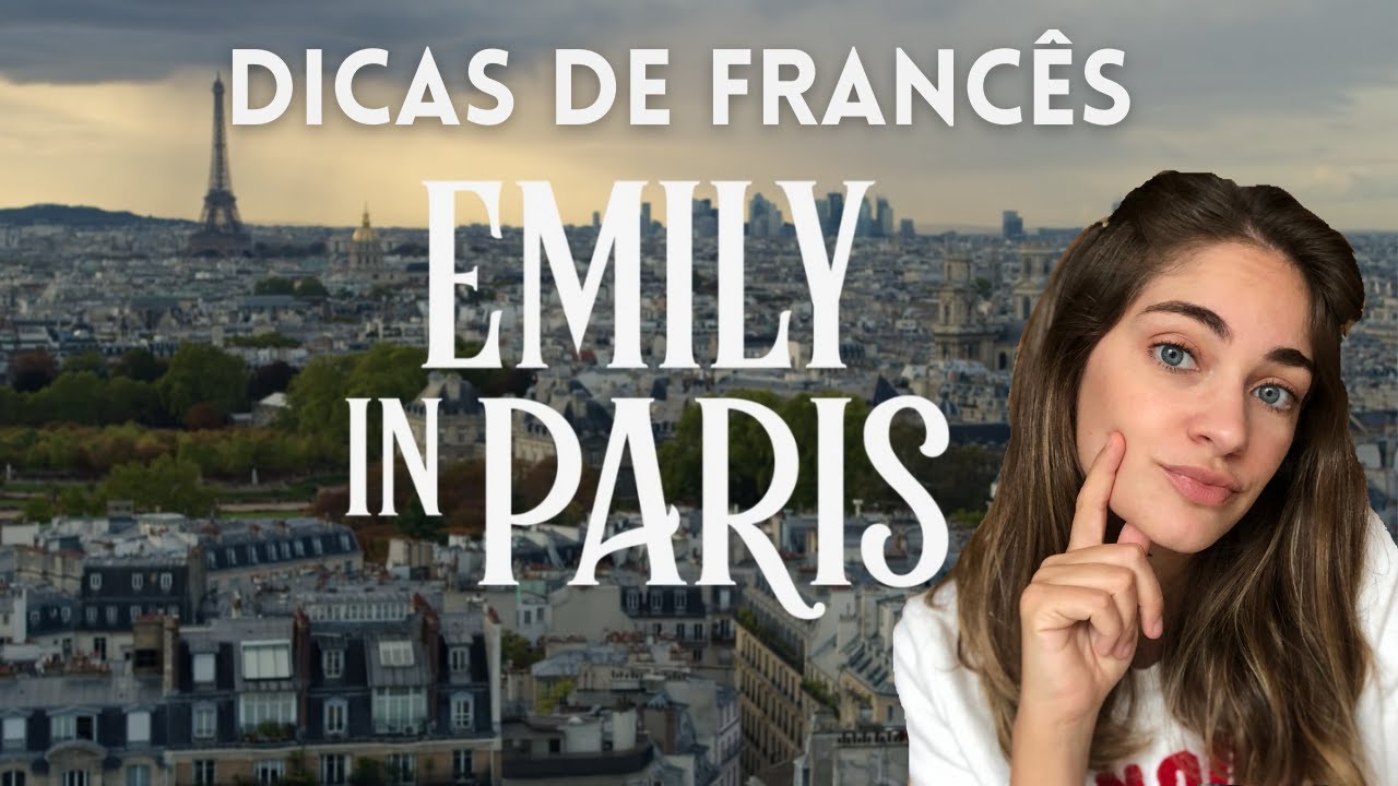 APRENDER FRANCÊS com a SÉRIE EMILY IN PARIS | dicas de francês básico ...