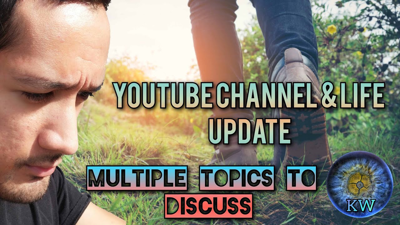 Youtube Channel & Life Update! (MULTIPLE TOPICS TO DISCUSS) - YouTube