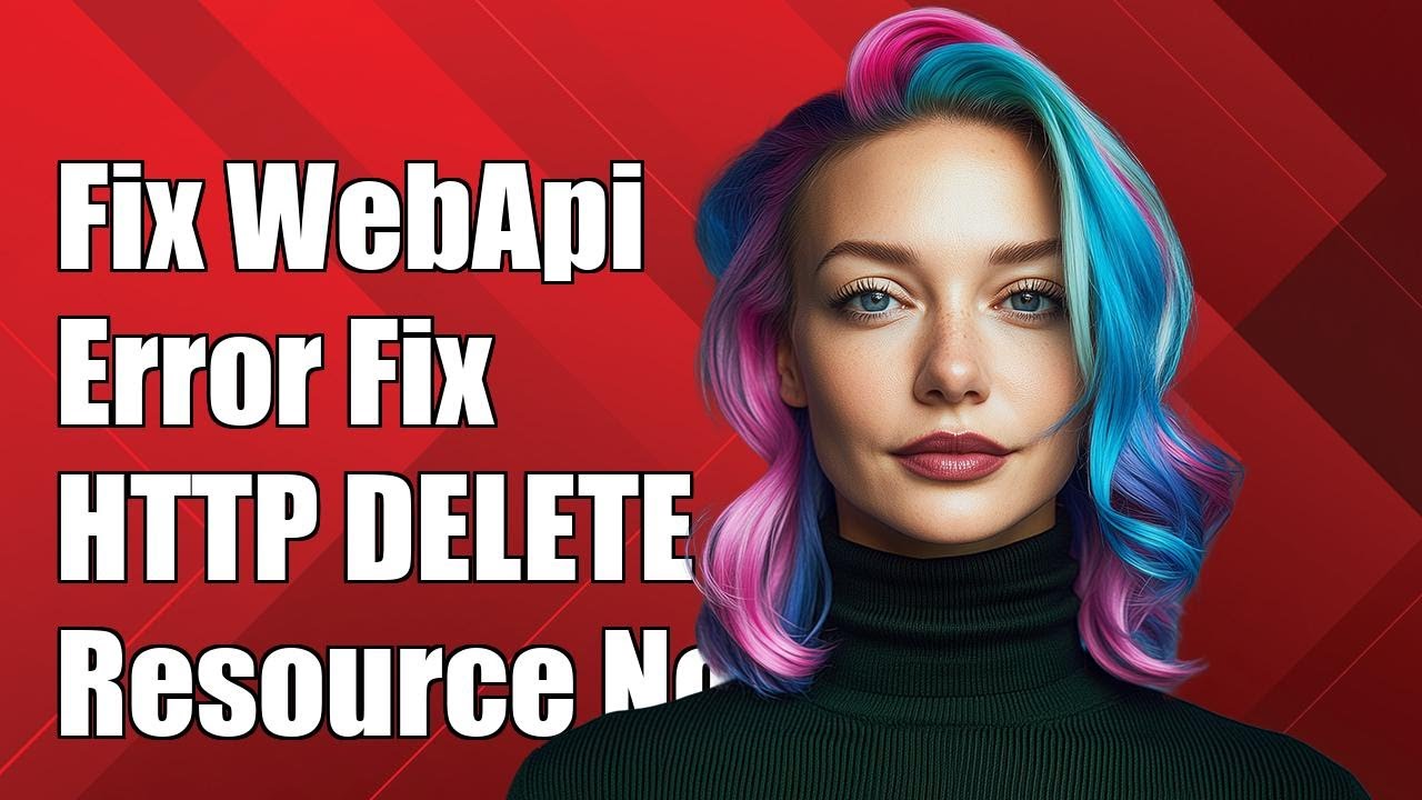 Fixing WebApi Error: 'The Requested Resource Does Not Support HTTP Method DELETE' - YouTube