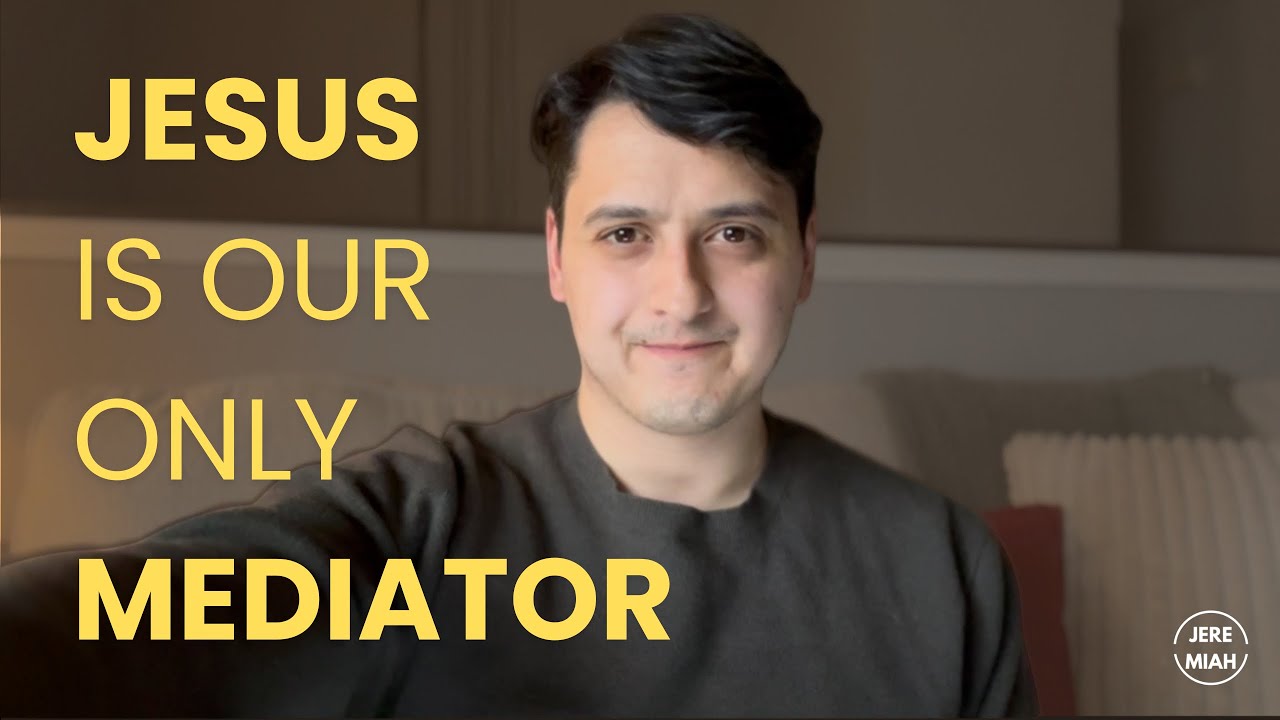 Jesus is our only Mediator - YouTube