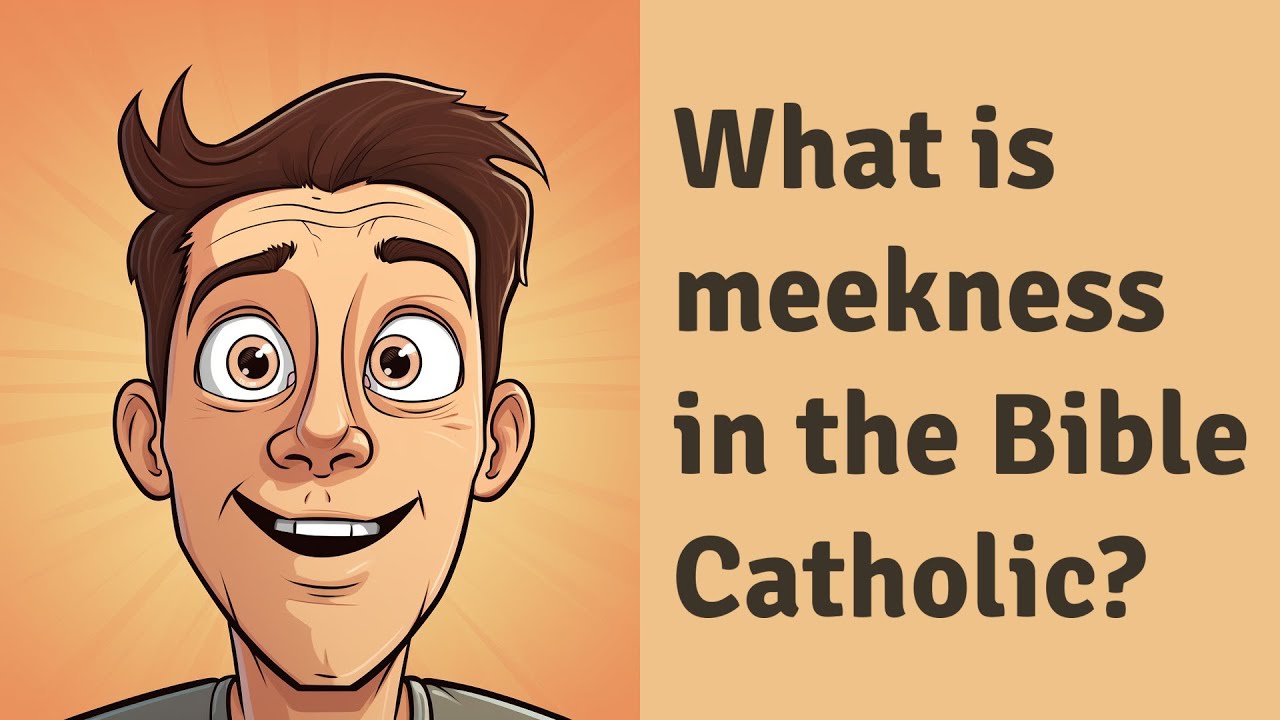 What Is Meekness In The Bible Catholic YouTube what-is-meekness-in-the-bible-catholic-youtube