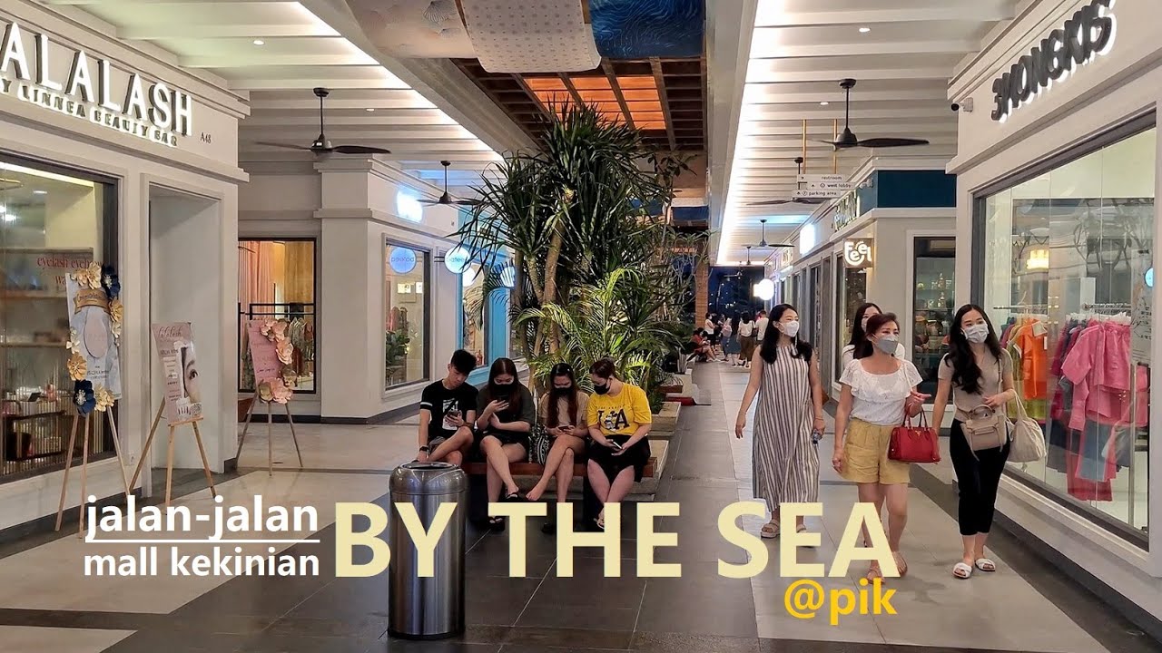BY THE SEA Fashion District di tepi laut berkonsep beachwalk ‼️ PIK - JAKARTA 4K - YouTube