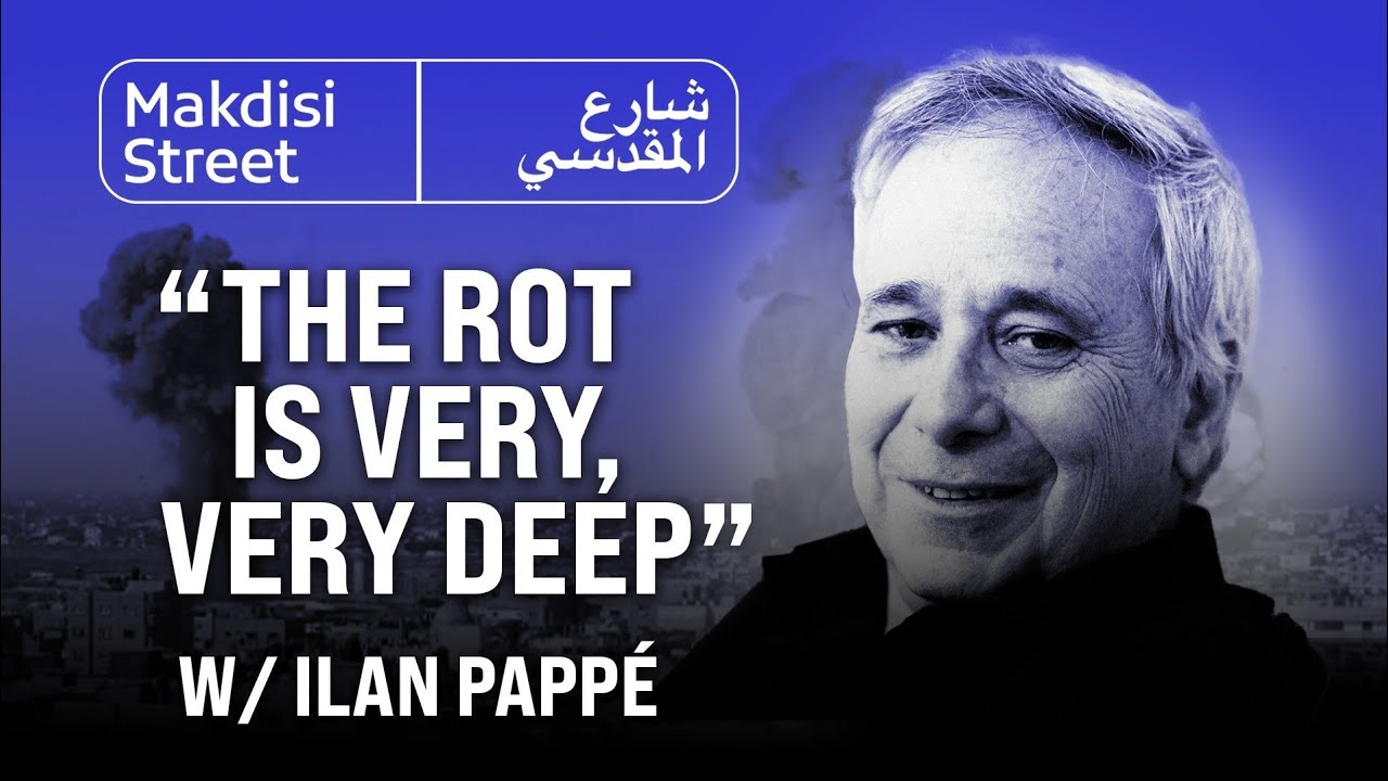 "The rot is very, very deep" w/ Ilan Pappé - YouTube