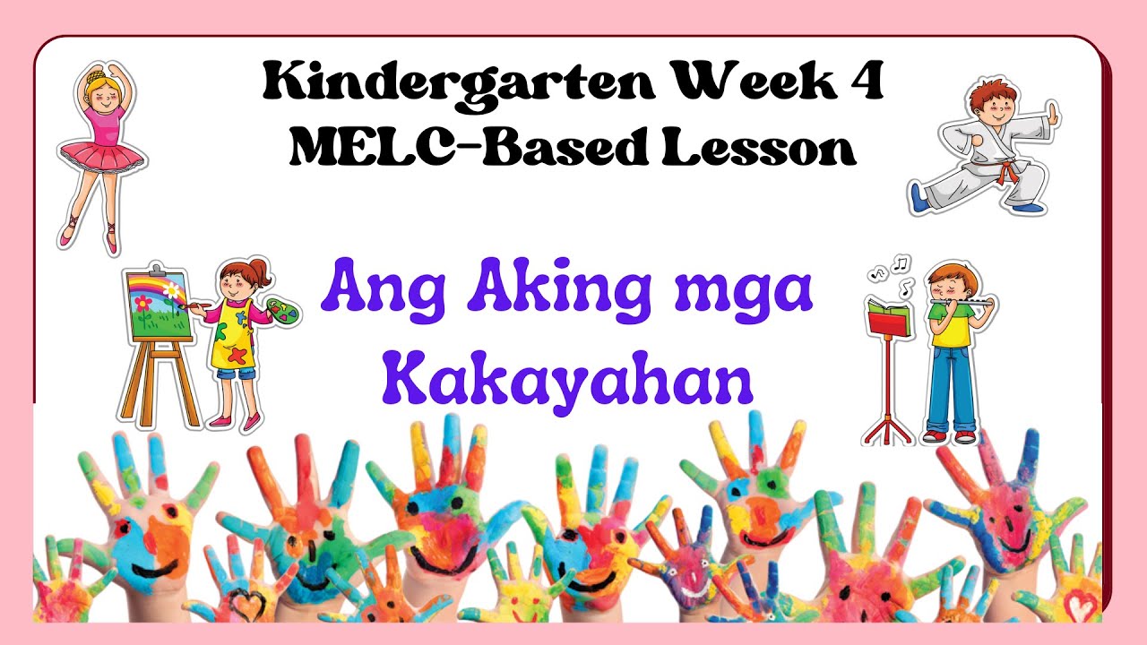 WEEK 4 ANG AKING MGA KAKAYAHAN/ KINDERGARTEN VIDEO LESSON - YouTube