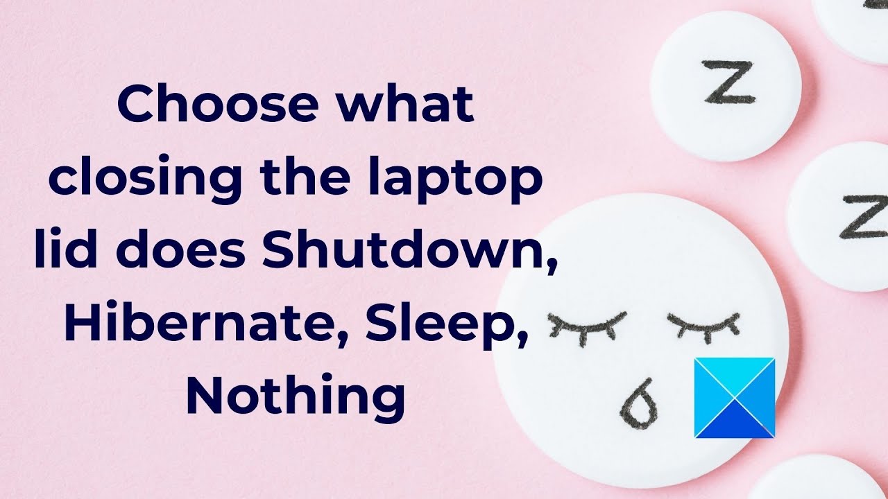 Choose what closing the laptop lid does: Shutdown, Hibernate, Sleep ...