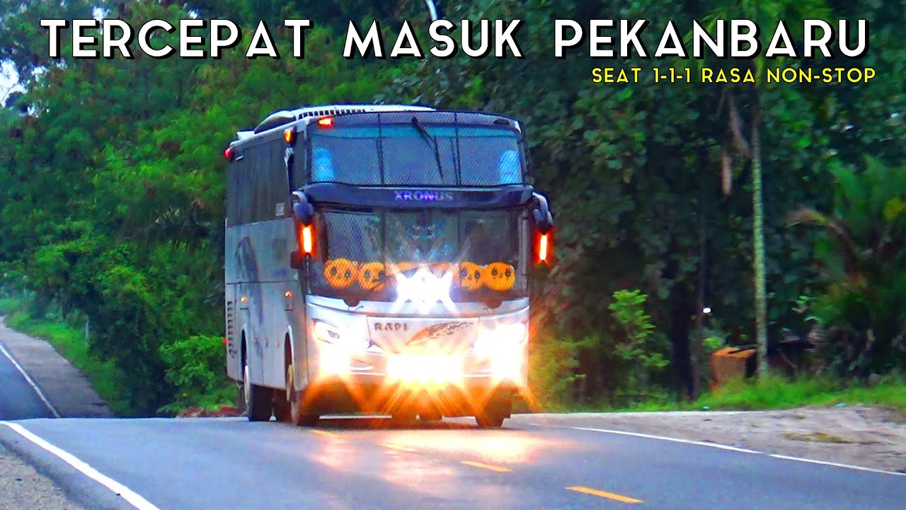 Bus RAPI Xronus Seat 1-1-1 Tercepat Masuk Pekanbaru - YouTube