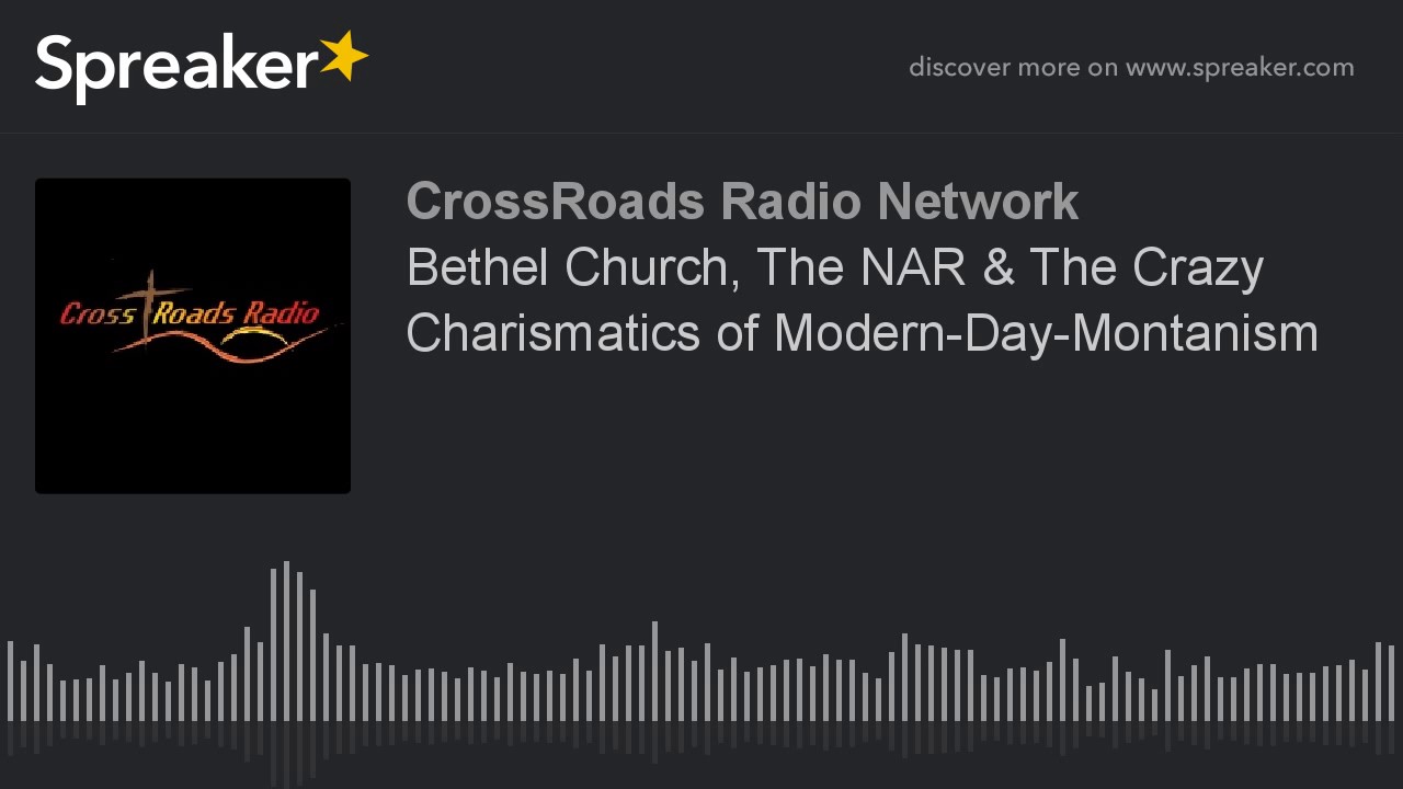 Bethel Church, The NAR & The Crazy Charismatics of Modern-Day-Montanism ...