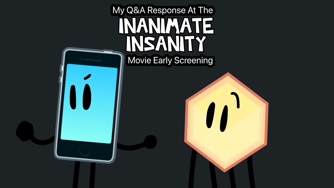 My Q&A Response At The Inanimate Insanity Movie Early Screening [FINAL ...