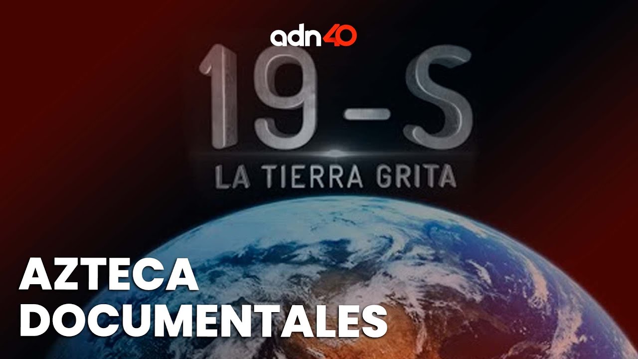 De Azteca Documentales: 19 S La Tierra Grita - YouTube