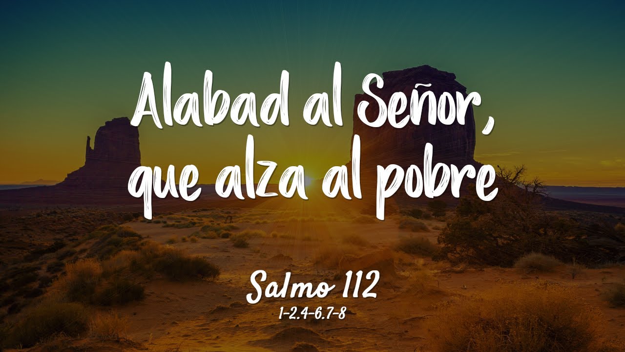 Salmo 112 - Alabad al Señor, que alza al pobre - YouTube