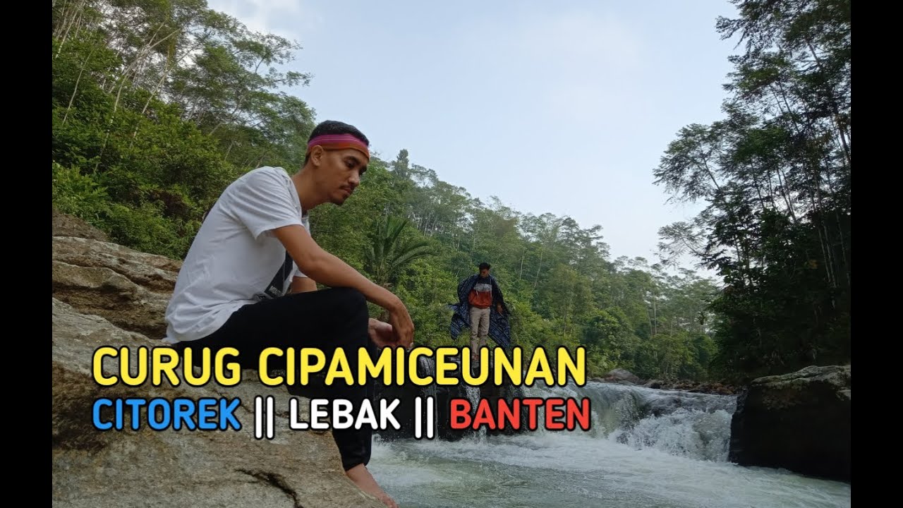 CURUG CIPAMICEUNAN || CITOREK KIDUL || LEBAK || BANTEN - YouTube