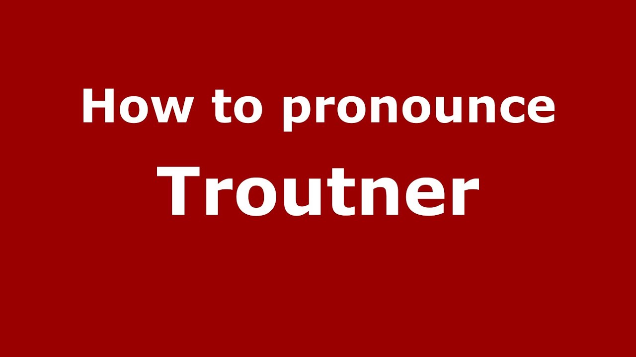 How to Pronounce Troutner - PronounceNames.com - YouTube