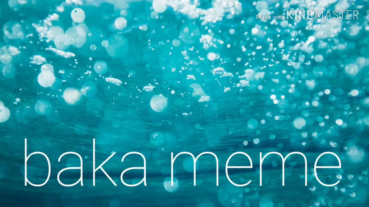 Baka meme - YouTube