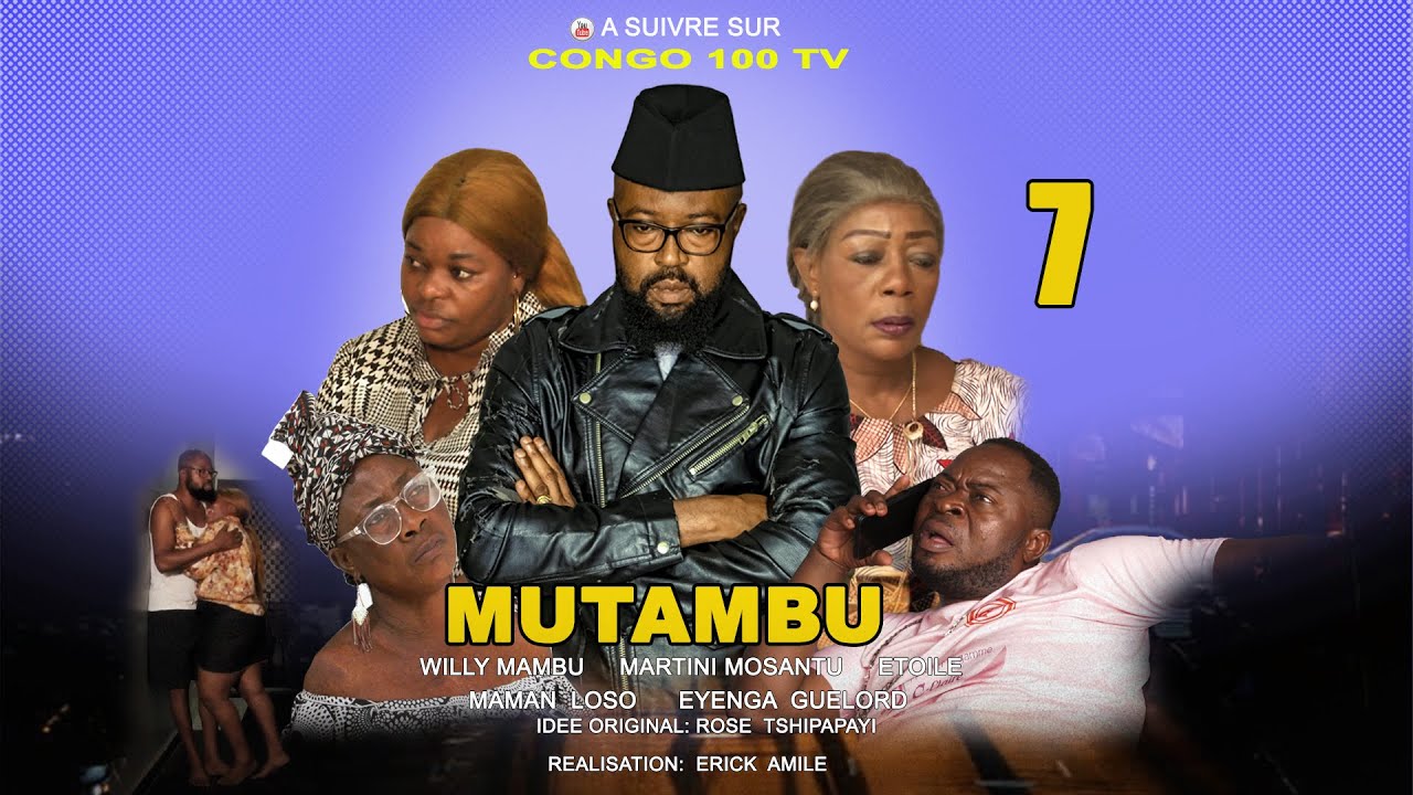 MUTAMBU ep. 7 / nouveau film congolais 2023 / congo 100 tv / C 100 TV ...