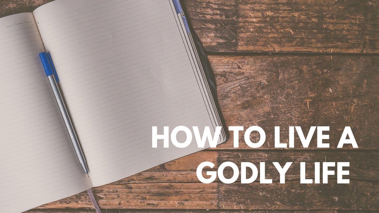 How to live a Godly life as believers of Christ Jesus - YouTube