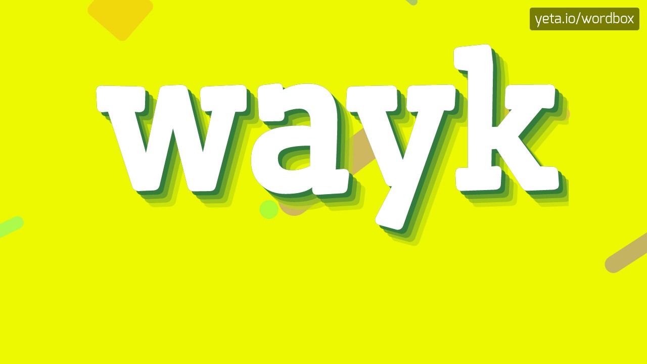 WAYK - HOW TO PRONOUNCE IT!? - YouTube