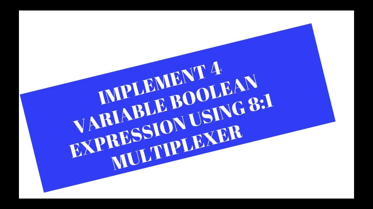 Implement a 4 Variable Boolean Expression using 8:1 multiplexer #8:1multiplexer #booleanusingmux ...