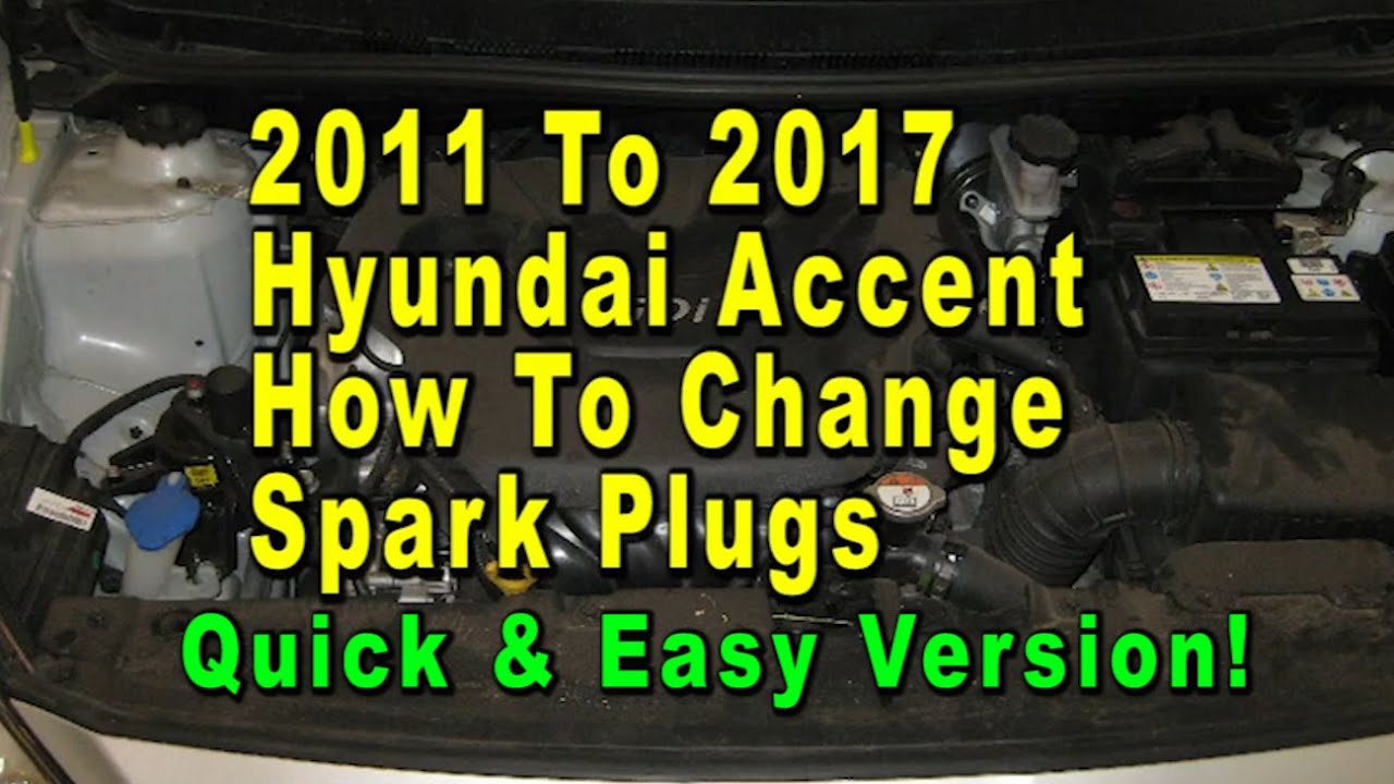 2011 To 2017 Hyundai Accent How To Change Spark Plugs - Quick & Easy Version - YouTube