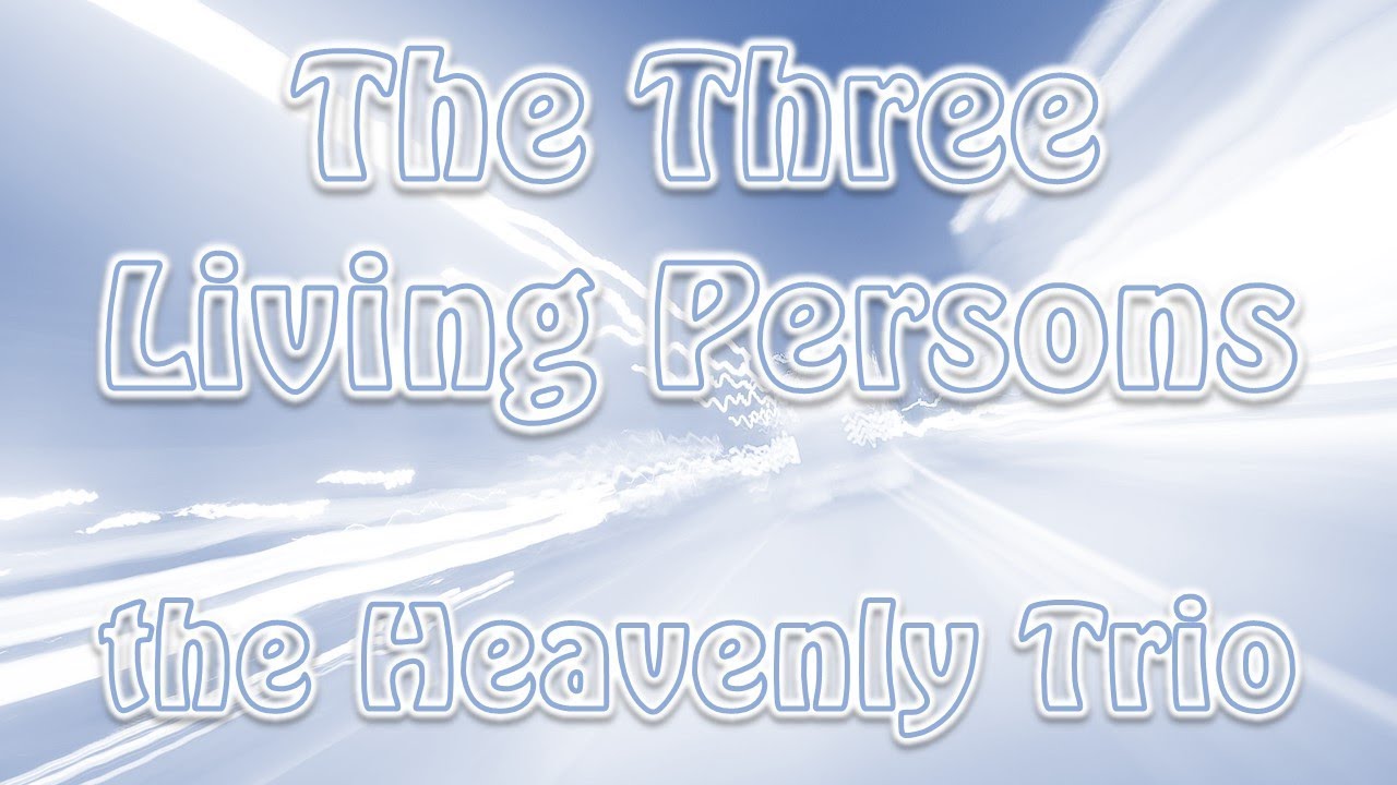 Three Living Persons of the Heavenly Trio - Lesson 6:5 Q2 2020 - Dr Tim ...