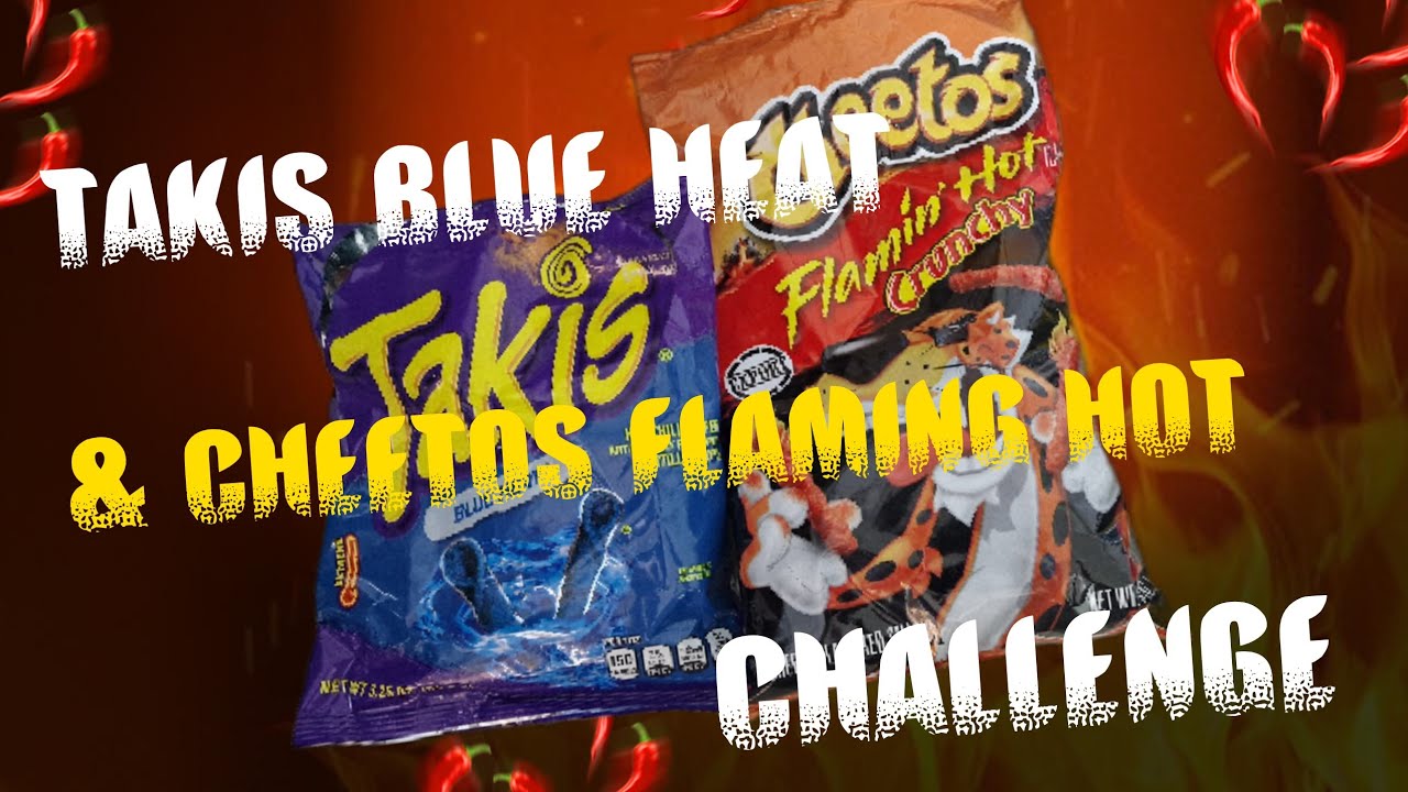 Takis blue heat & flaming hot cheetos challenge - YouTube