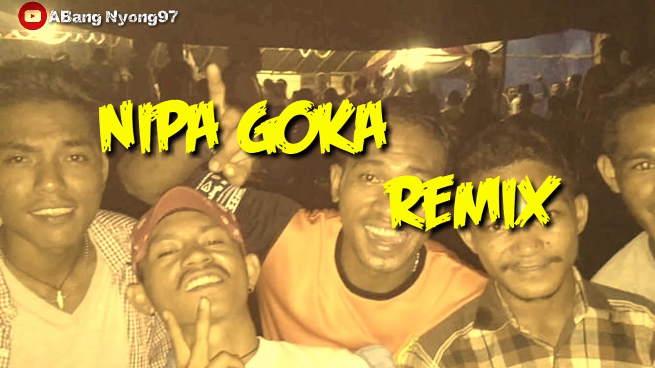 Lagu joget Nipa Goka remix terbaru 2020 X Abang Nyong97 - YouTube