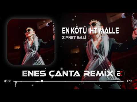 Ziynet Sali - En Kötü İhtimalle (Enes Çanta Remix)
