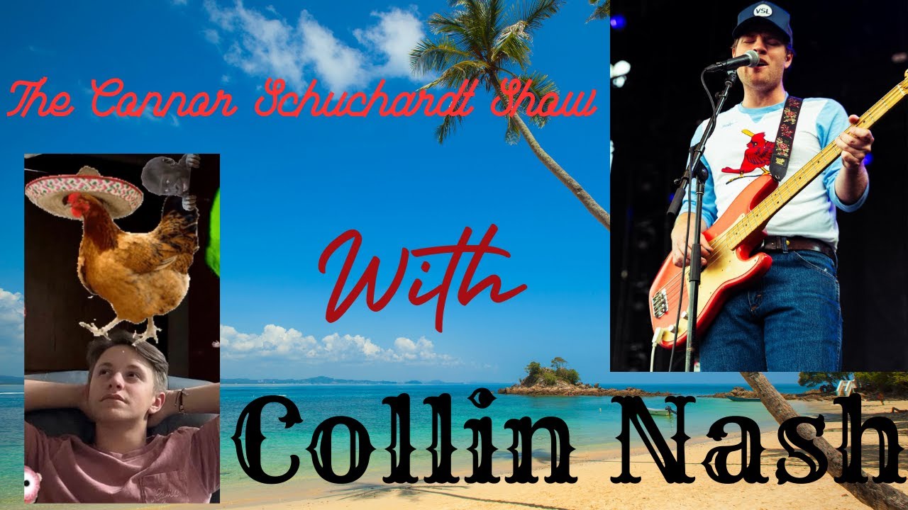 The Connor Schuchardt Show episode 4 with Collin Nash - YouTube
