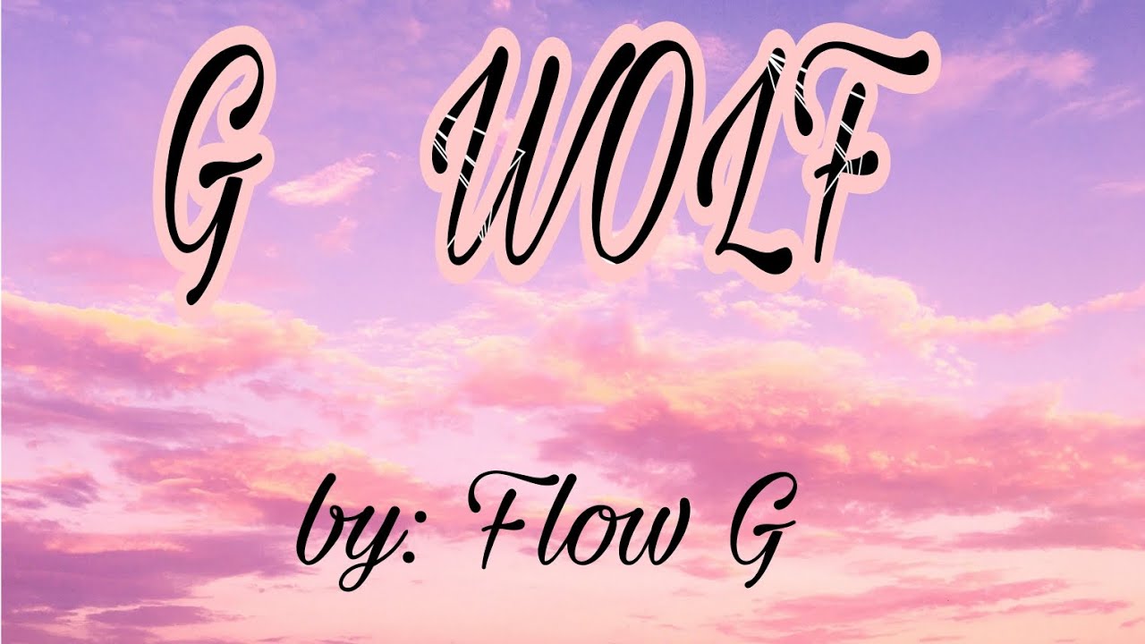 G WOLF AONG LYRICS BY FLOW G - YouTube