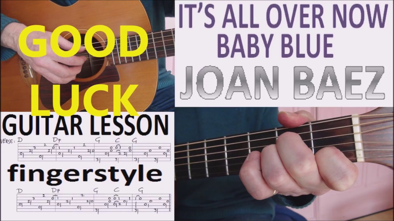 IT'S ALL OVER NOW, BABY BLUE - JOAN BAEZ fingerstyle GUITAR LESSON ...