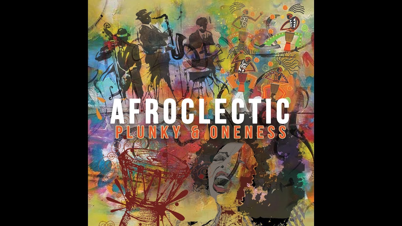 Plunky & Oneness "Afroclectic" Album songs snippets video - YouTube