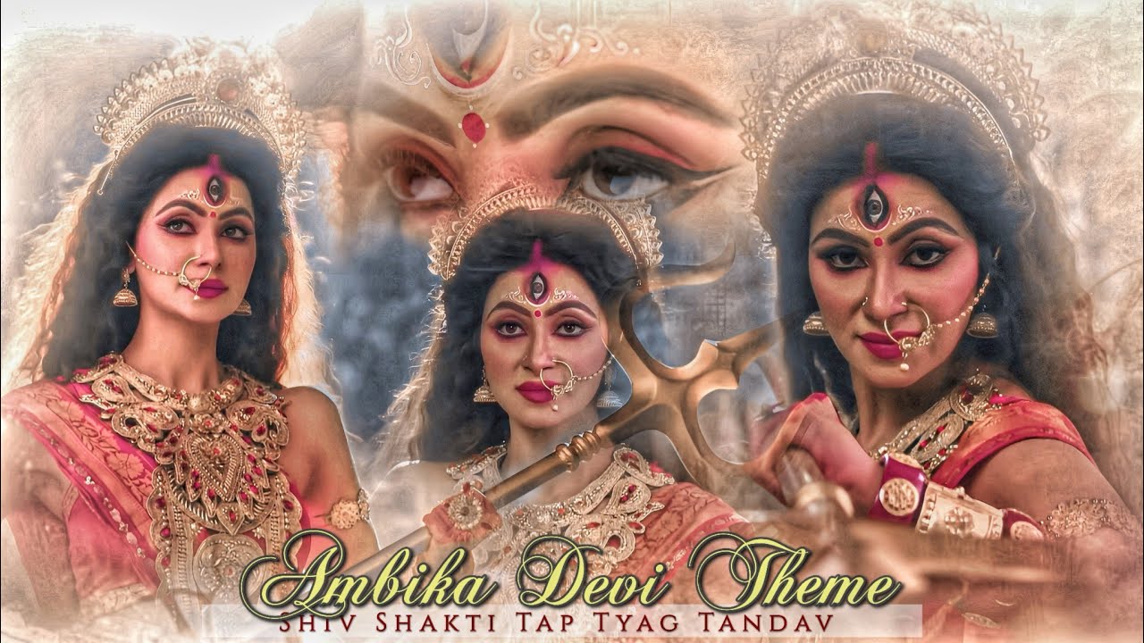 Shiv Shakti Tap Tyag Tandav - Devi Ambika Theme | Devi Durga Song - YouTube Music