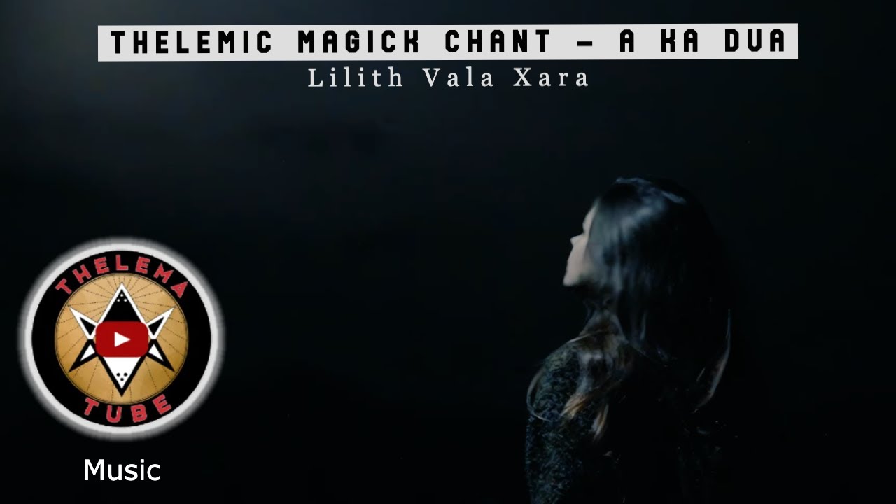 [Thelema Tube Music] - Thelemic Magick Chant - A Ka Dua by Lilith Vala ...