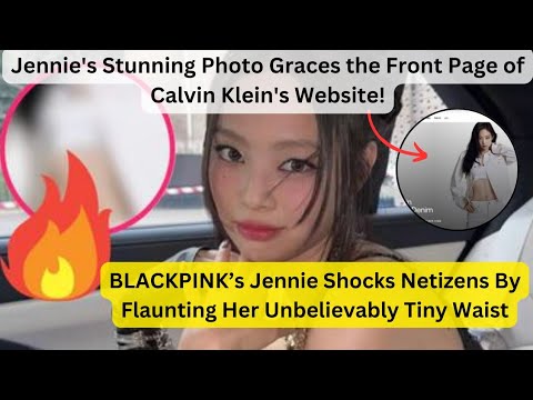 BLACKPINK’s Jennie Shocks Fans and Headlines Calvin Klein’s Website #jennie #blackpinkjennie # ...